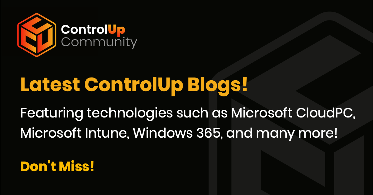 Latest ControlUp Blogs on Microsoft CloudPC, Intune, and Windows 365