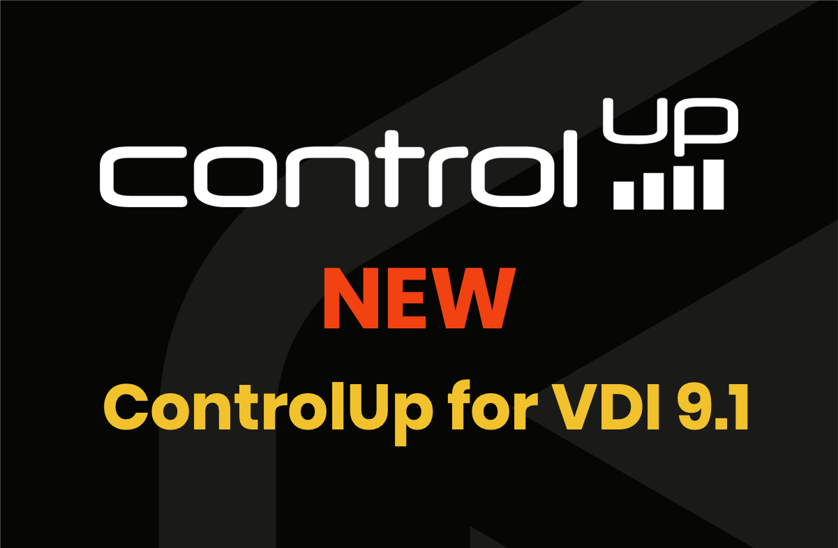 ControlUp Releases ControlUp for VDI 9.1